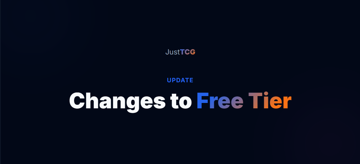 Important Update: Upcoming Changes to Our API Free Tier | JustTCG Blog ...